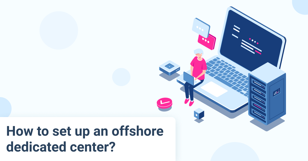 How to Set Up a Dedicated Offshore Development Center